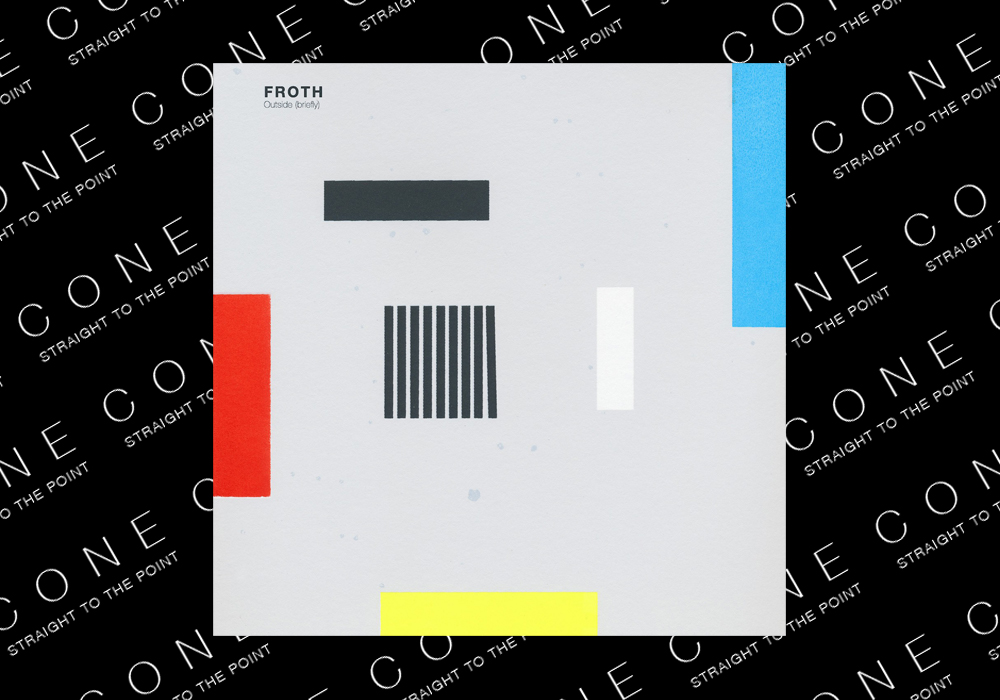 Review: Froth - Outside (Briefly) - CONE Magazine
